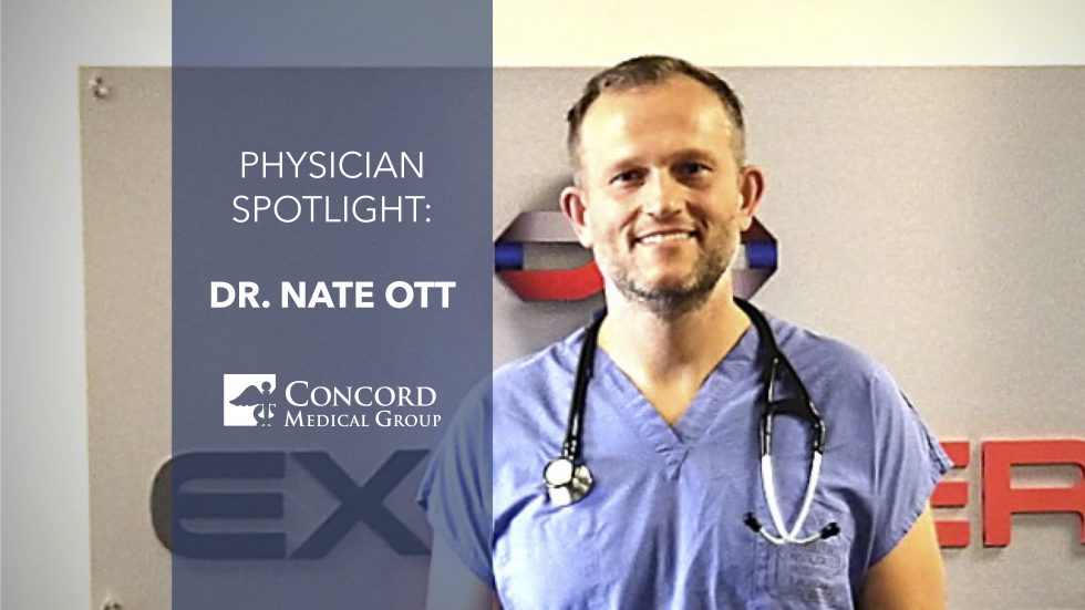 Physician Spotlight: Dr. Nate Ott - Concord Medical Group